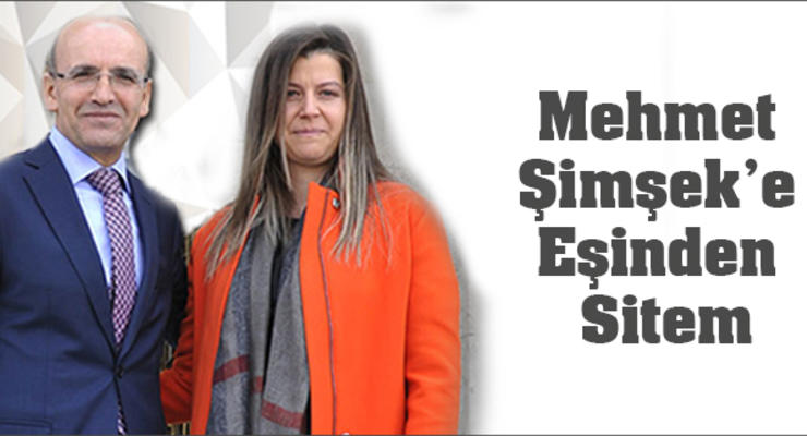 Mehmet Şimşek’e eşinden sitem